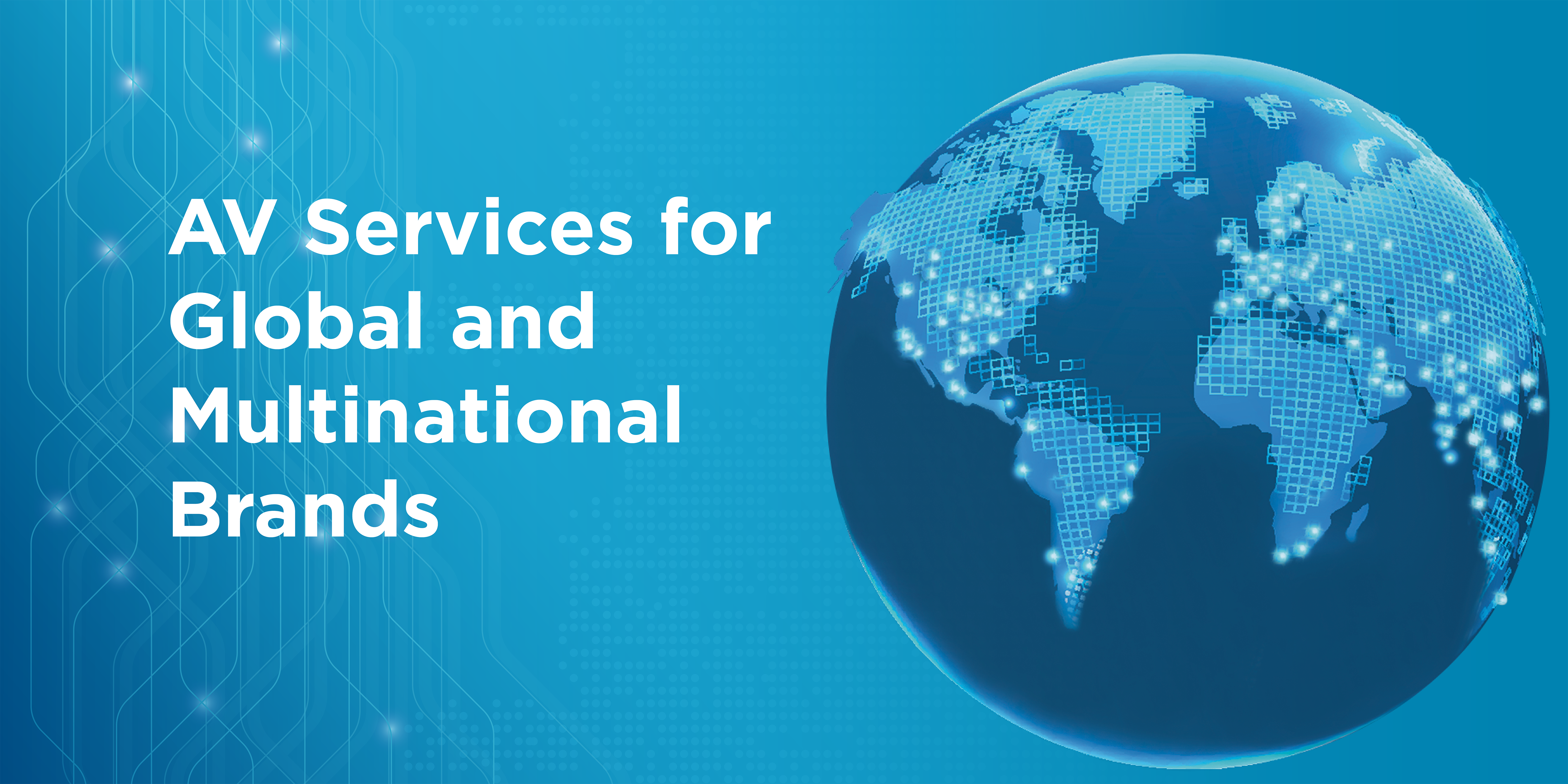 Solutions Overview: AV Services for Global and Multinational Brands